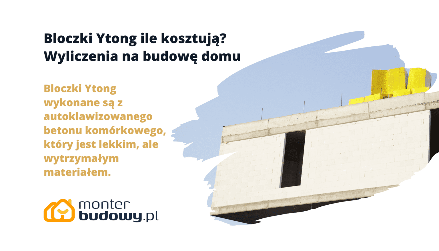 Bloczki Ytong ile kosztują? Ile na budowę domu 100m2,150m2, 200m2